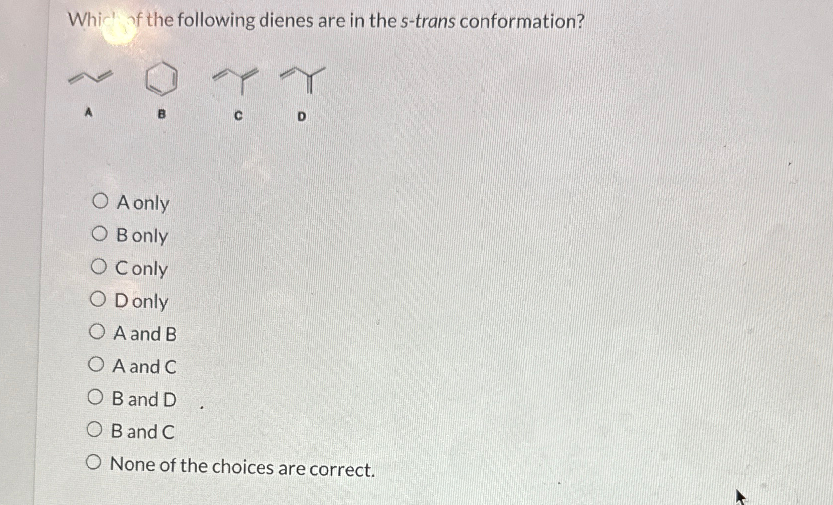 Solved Which if the following dienes are in the s-trans | Chegg.com