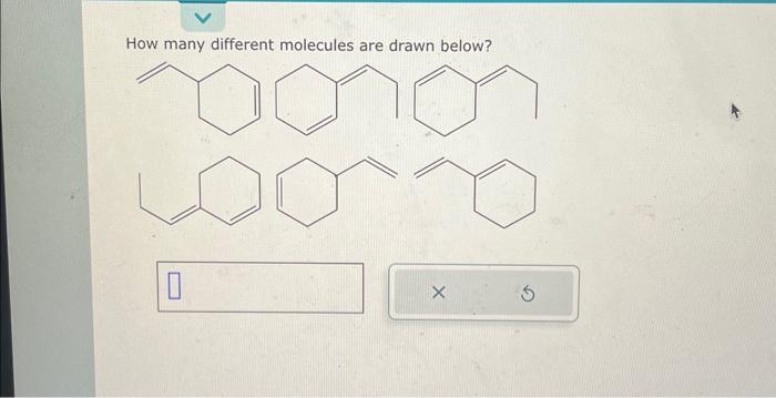 Solved How many different molecules are drawn below? | Chegg.com