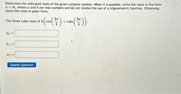 Solved Determine the indicated roots of the given complex | Chegg.com