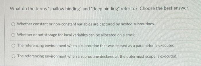 Solved What do the terms "shallow binding" and "deep | Chegg.com