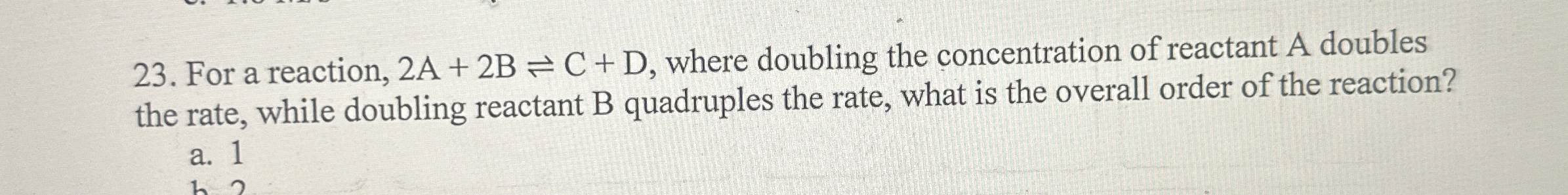 Solved For a reaction, 2A+2B⇌C+D, ﻿where doubling the | Chegg.com