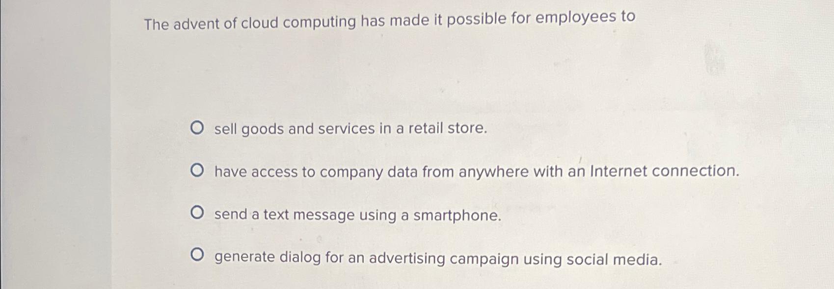 Solved The advent of cloud computing has made it possible | Chegg.com