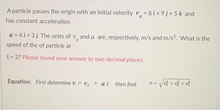 Solved A particle passes the origin with an initial velocity | Chegg.com