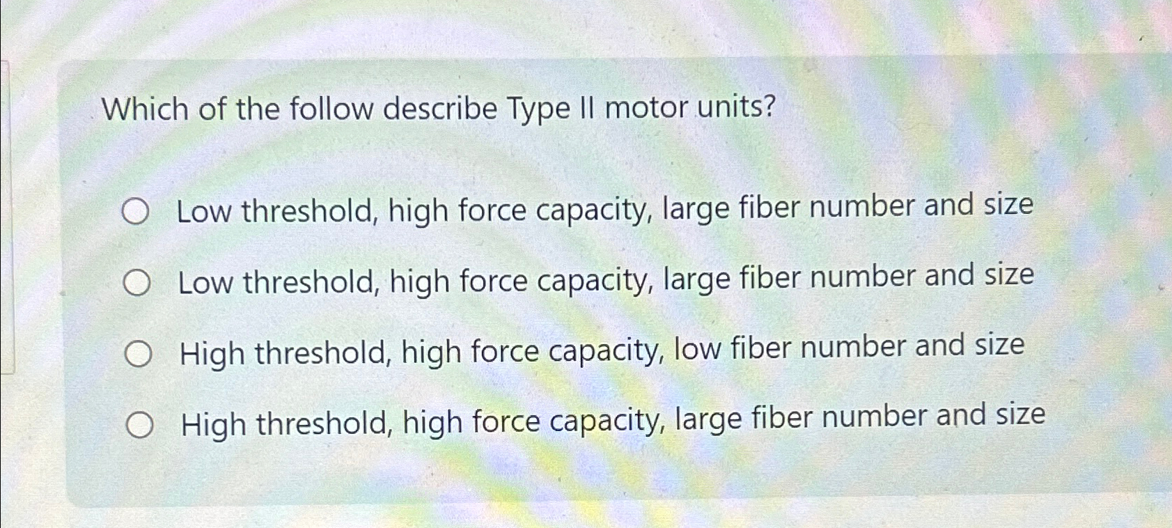 Solved Which of the follow describe Type II motor units?Low | Chegg.com