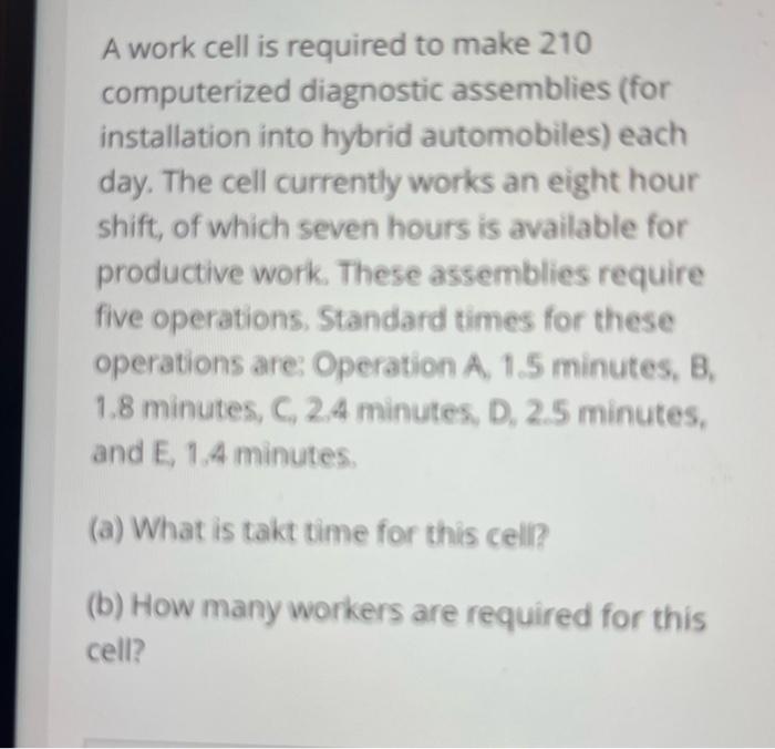 Solved A work cell is required to make 210 computerized | Chegg.com