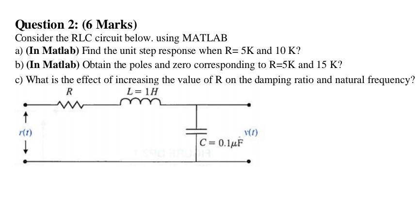 Solved Question 2: (6 Marks) Consider the RLC circuit below. | Chegg.com Solved Question 2: (6 Marks) Consider the RLC circuit below. | Chegg.com