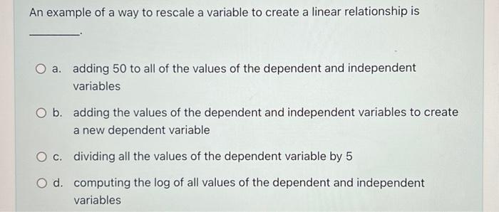 Solved An example of a way to rescale a variable to create a | Chegg.com