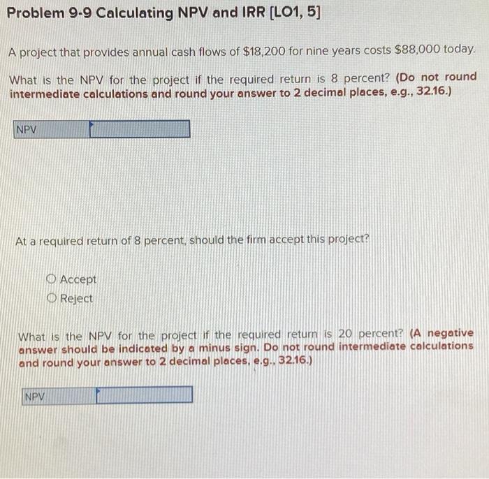 Solved Problem 9.9 Calculating NPV and IRR (LO1, 5] A | Chegg.com
