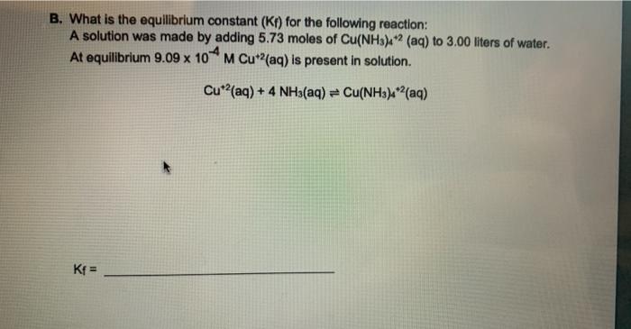 Solved B. What is the equilibrium constant (Kf) for the | Chegg.com