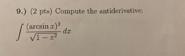 Solved 9.) (2 pts) Compute the antiderivative: | Chegg.com Solved 9.) (2 pts) Compute the antiderivative: | Chegg.com