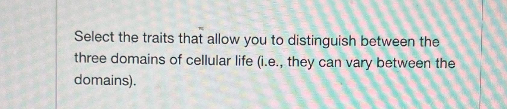 Solved Select the traits that allow you to distinguish | Chegg.com