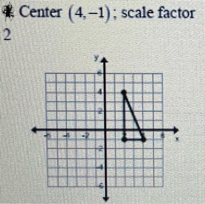 Solved Draw the dilation image of each figure with given | Chegg.com