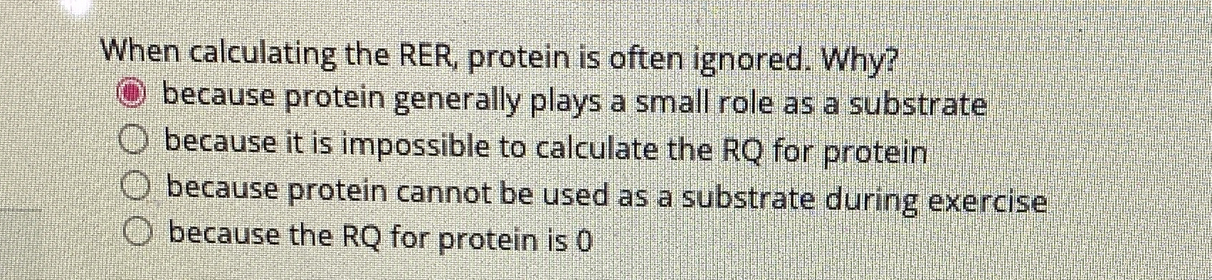Solved When calculating the RER, protein is often ignored. | Chegg.com