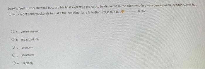 Solved Jerry is feeling very stressed because his boss | Chegg.com