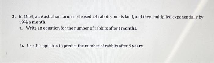Solved 3. In 1859, an Australian farmer released 24 rabbits | Chegg.com