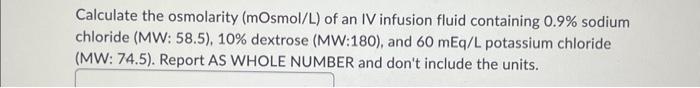 Calculate the osmolarity (mOsmol/L) of an IV infusion | Chegg.com