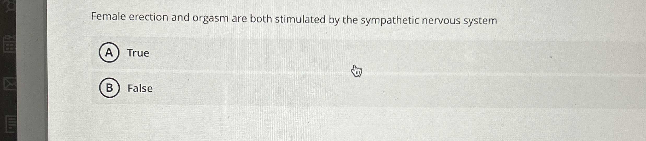 Solved Female erection and orgasm are both stimulated by the | Chegg.com