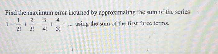 Solved Find the maximum error incurred by approximating the | Chegg.com