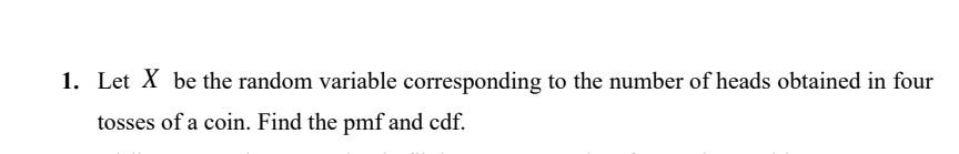 Solved 1. Let X be the random variable corresponding to the | Chegg.com