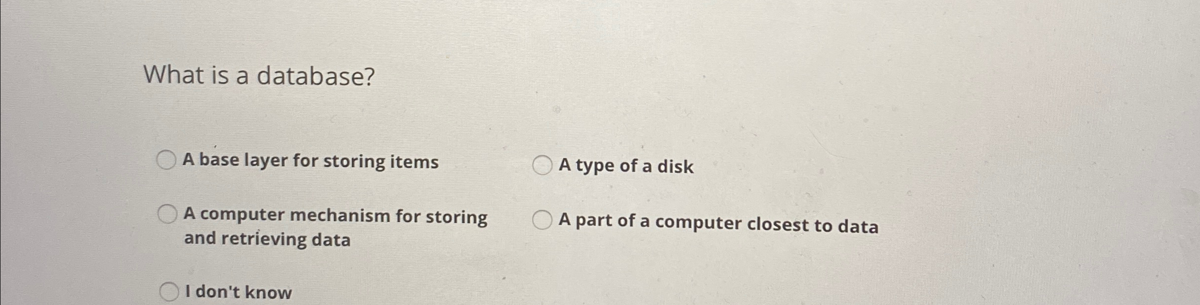 Solved What is a database?A base layer for storing items | Chegg.com