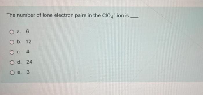 Solved The number of lone electron pairs in the CIO4 ion is | Chegg.com
