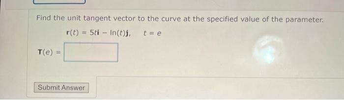 Solved Find the unit tangent vector to the curve at the | Chegg.com