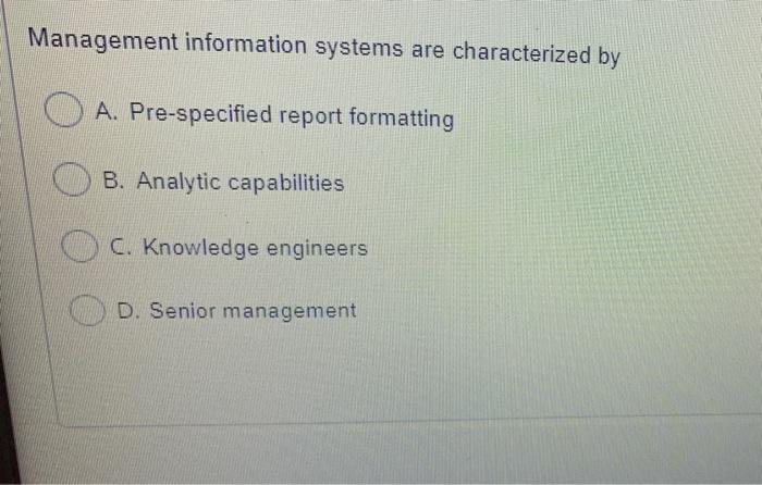 Solved Management information systems are characterized by | Chegg.com