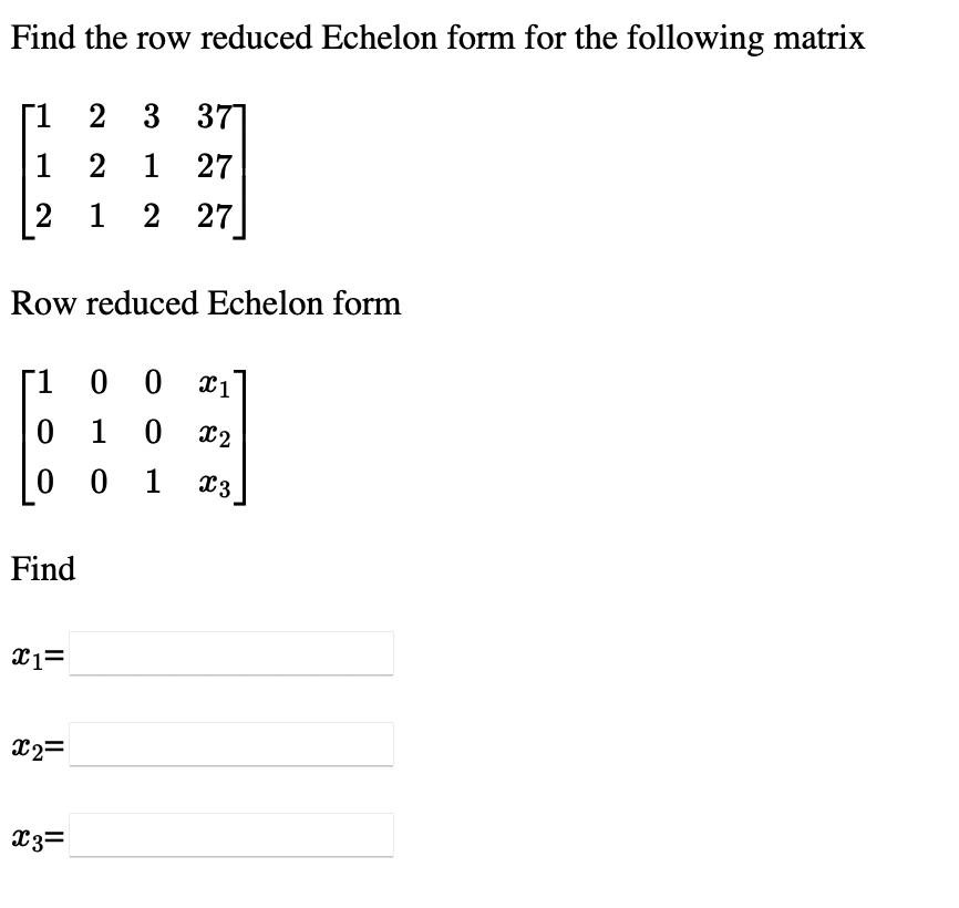 Solved Find the row reduced Echelon form for the following | Chegg.com