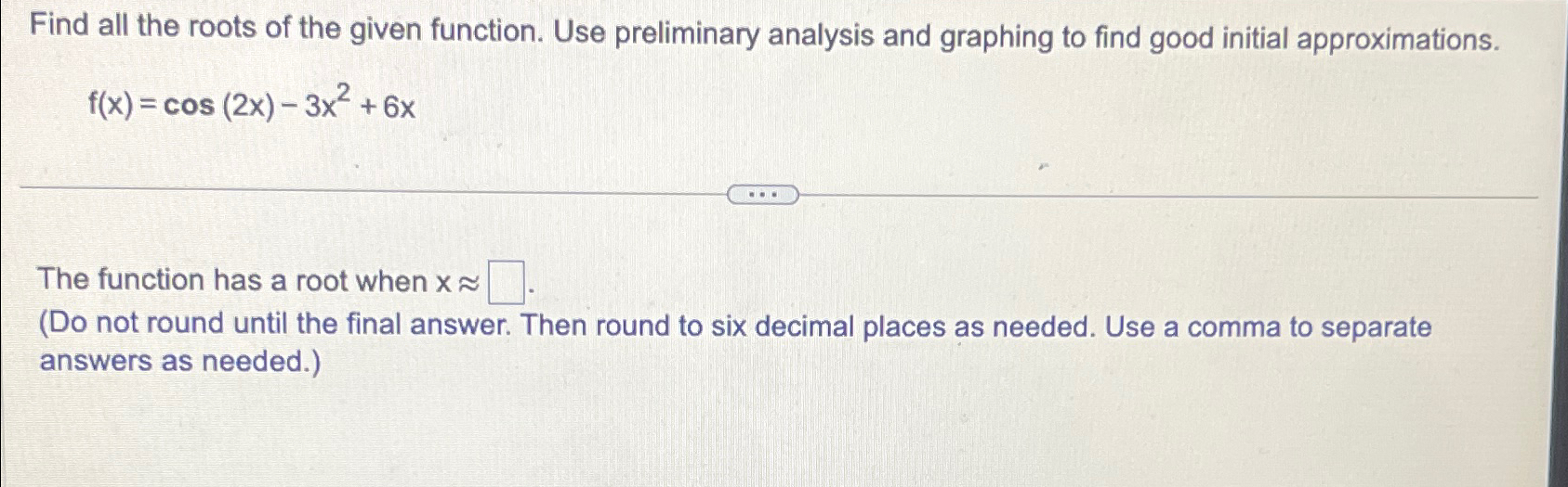 Solved Find all the roots of the given function. Use | Chegg.com