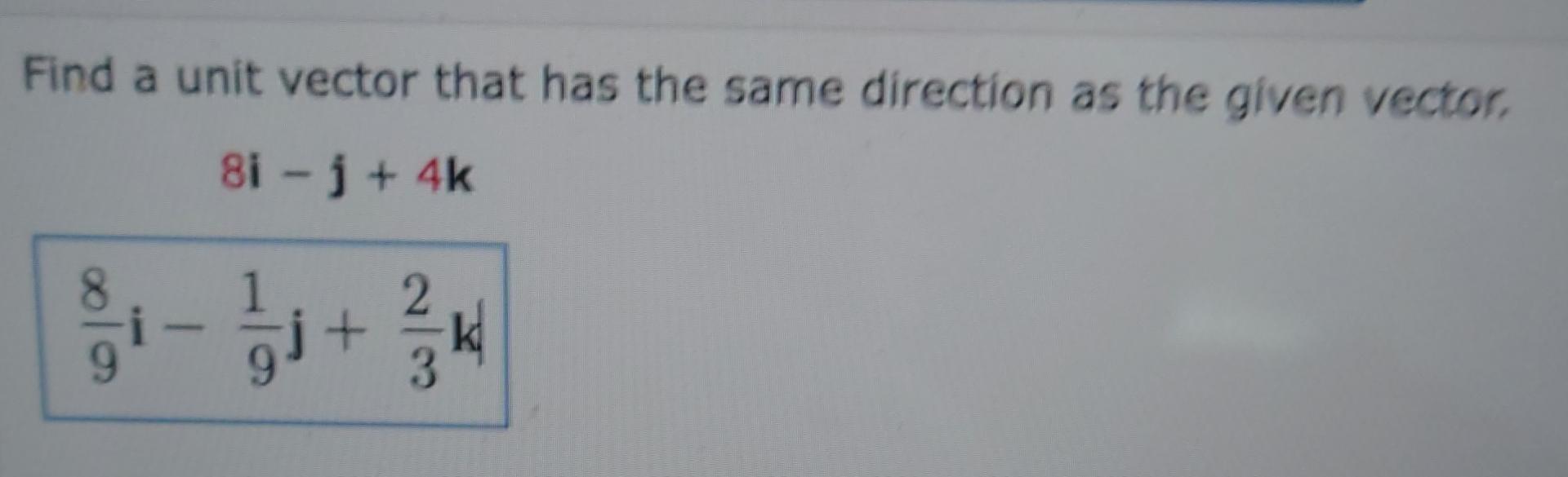 Solved Find a unit vector that has the same direction as the | Chegg.com