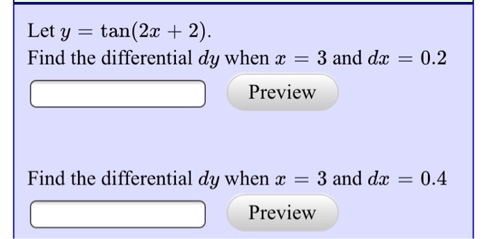 Solved Let y = tan(2x + 2). Find the differential dy when x | Chegg.com