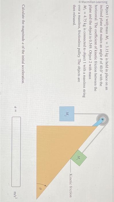 Solved Object 1 witl mass M1=3.15 kg is held in place on an | Chegg.com