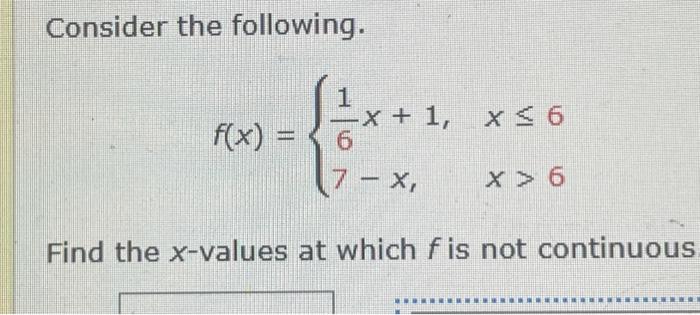 Solved Consider the following. f(x) = 1 x + 1, 6 7-X, X ≤ 6 | Chegg.com