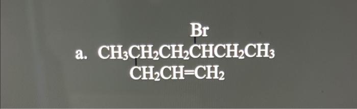 Solved Br a. CH3CH2CH2CHCH2CH3 CH2CH=CH2 | Chegg.com