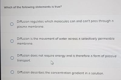 Solved Which of the following statements is true?Diffusion | Chegg.com