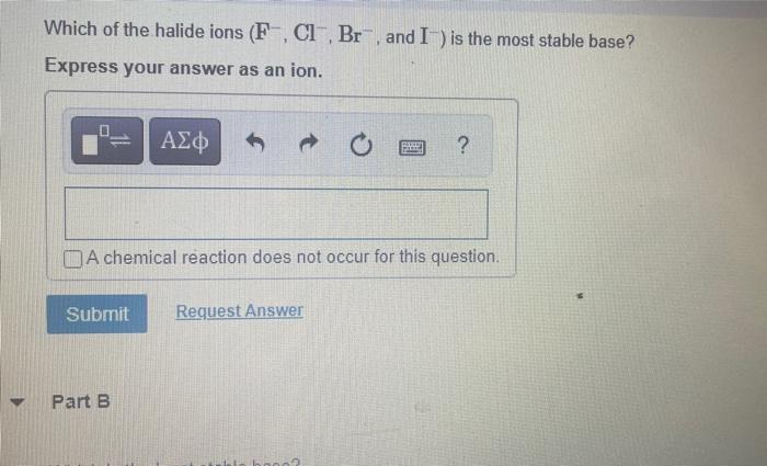 Solved Which of the halide ions (F-, Cl, Br, and I) is the | Chegg.com