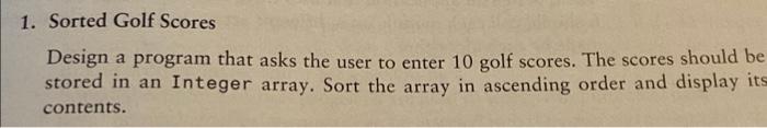 Solved 1. Sorted Golf Scores Design a program that asks the | Chegg.com