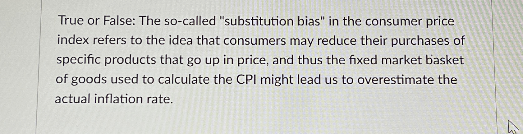 Solved True or False: The so-called "substitution bias" in | Chegg.com