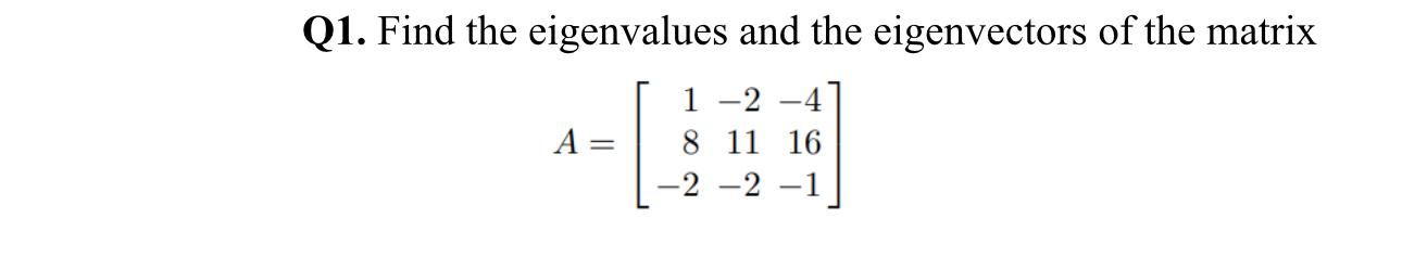 Solved Q1. ﻿Find the eigenvalues and the eigenvectors of the | Chegg.com