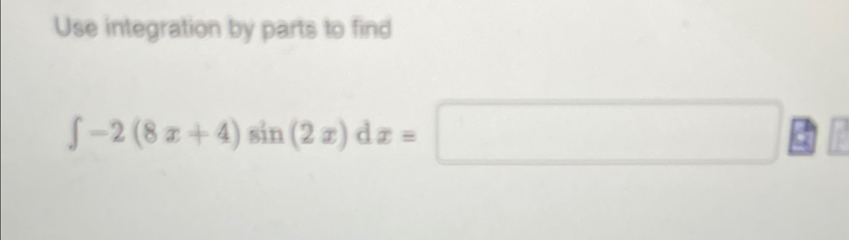 Solved Use integration by parts to find∫﻿﻿-2(8x+4)sin(2x)dx= | Chegg.com