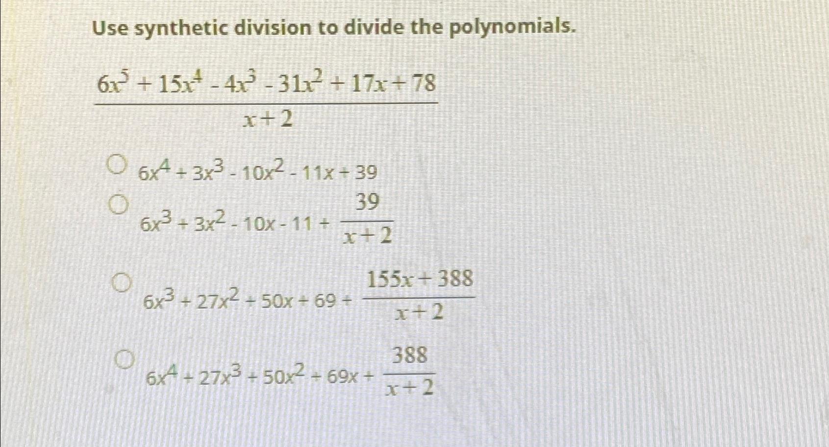 Solved Use synthetic division to divide the | Chegg.com