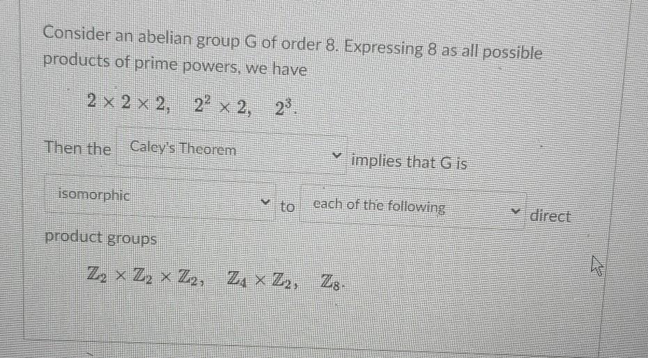 Solved Consider an abelian group G of order 8. Expressing 8 | Chegg.com