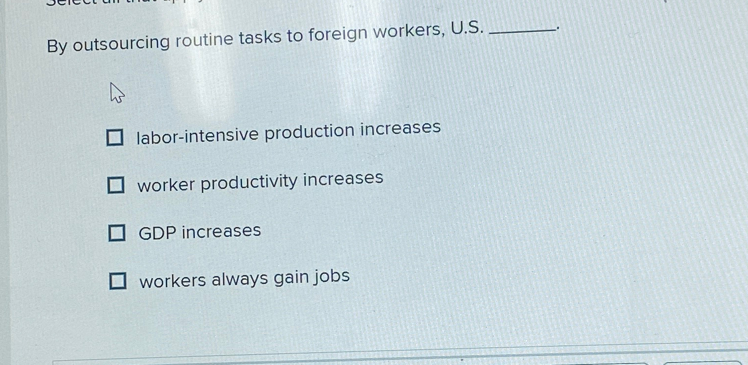 Solved By outsourcing routine tasks to foreign workers, | Chegg.com
