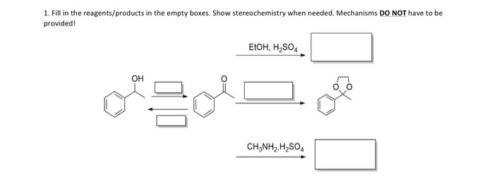 Solved 1. Fill in the reagents/products in the empty boxes. | Chegg.com