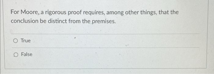 Solved For Moore, a rigorous proof requires, among other | Chegg.com