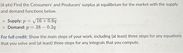 Solved (6 pts) Find the Consumers' and Producers' surplus at | Chegg.com