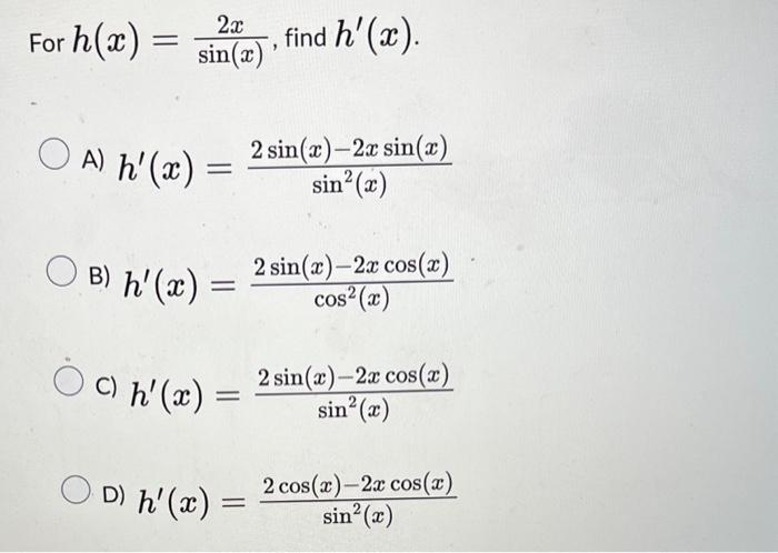 Solved h(x)=sin(x)2x, find h′(x). A) | Chegg.com