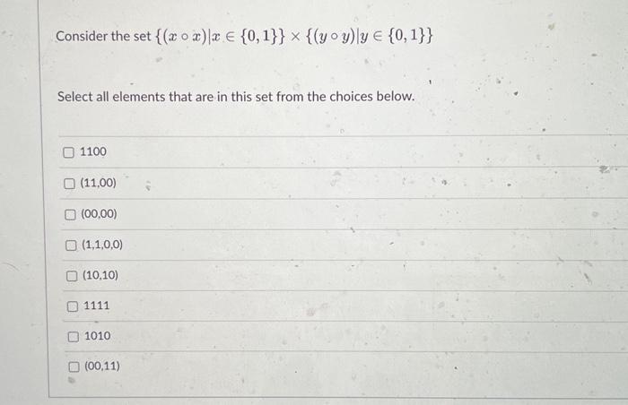 Solved Consider the set {(x∘x)∣x∈{0,1}}×{(y∘y)∣y∈{0,1}} | Chegg.com