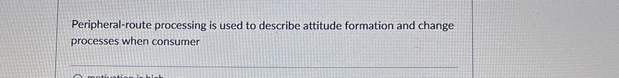 Solved Peripheral-route processing is used to describe | Chegg.com