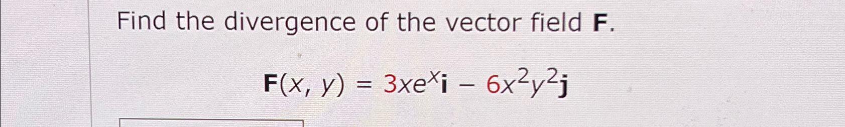 Solved Find the divergence of the vector field | Chegg.com